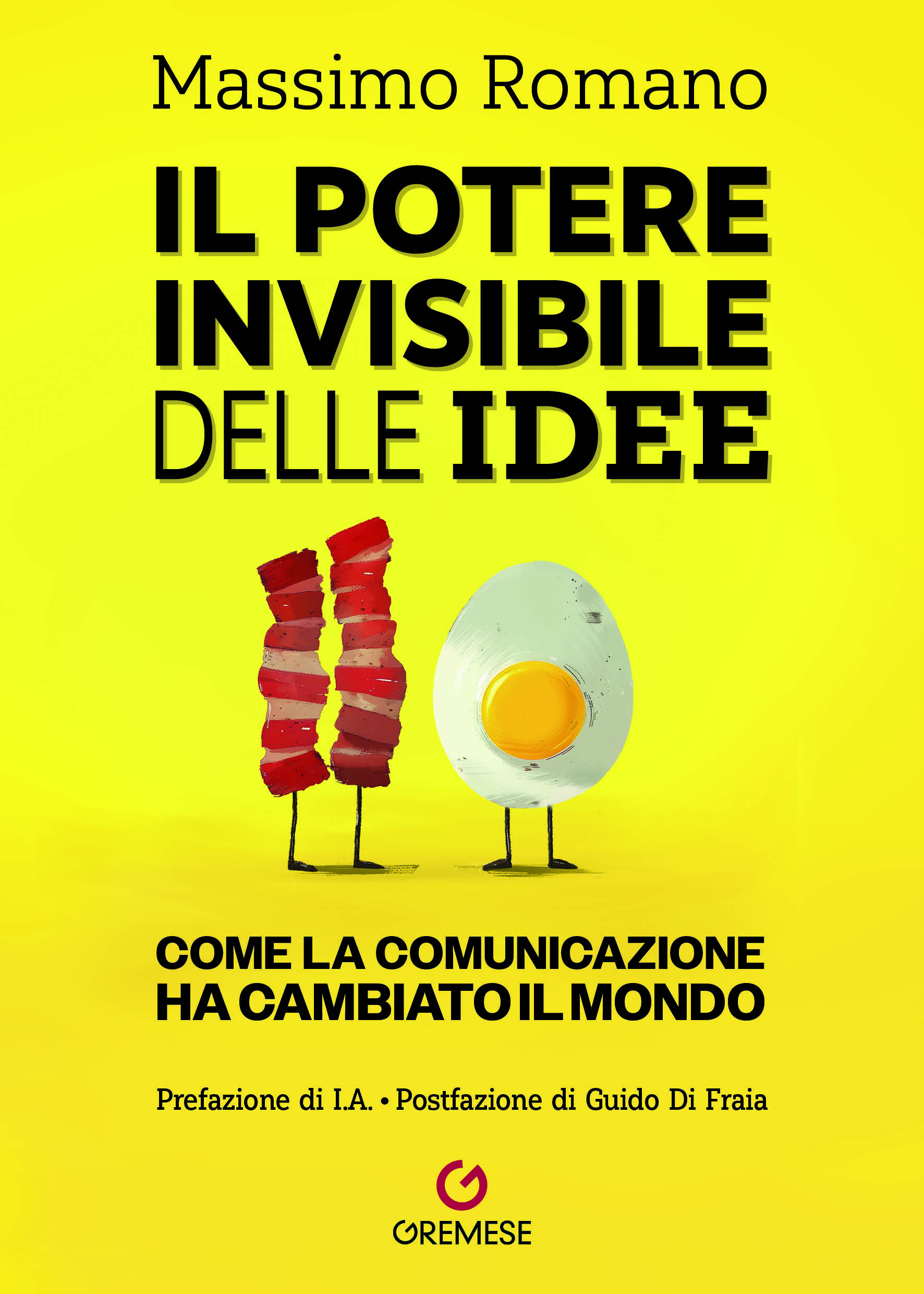 "Il potere invisibile delle idee. Come la comunicazione ha cambiato il ...